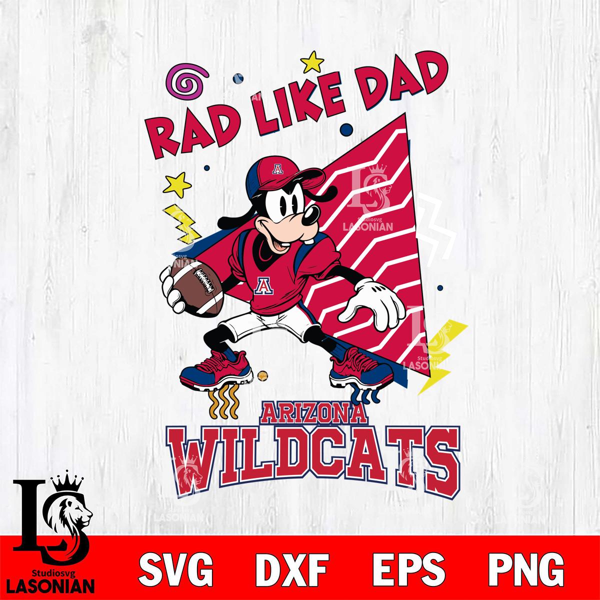 Arizona Wildcats Goofy Rad Like Dad – lasoniansvg