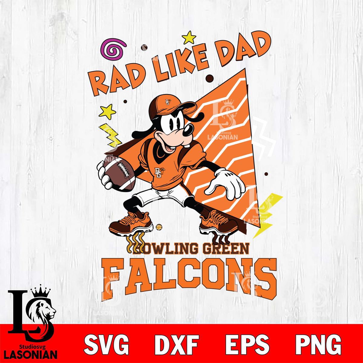 Bowling Green Falcons Goofy Rad Like Dad – lasoniansvg