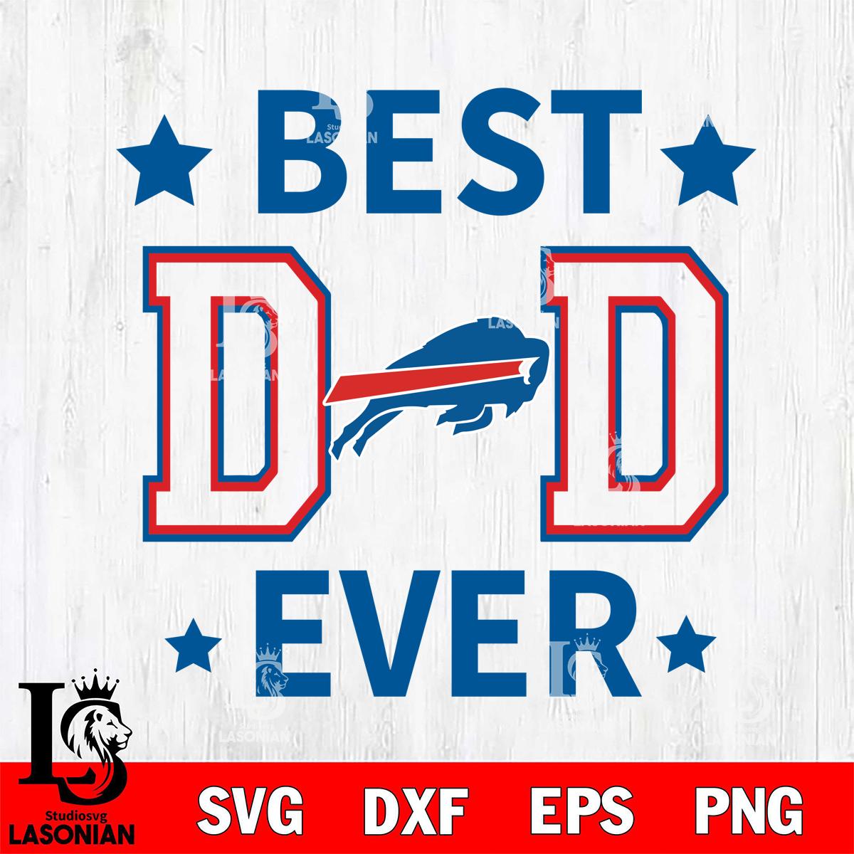 Buffalo Bills Father Day Best Dad Ever – lasoniansvg