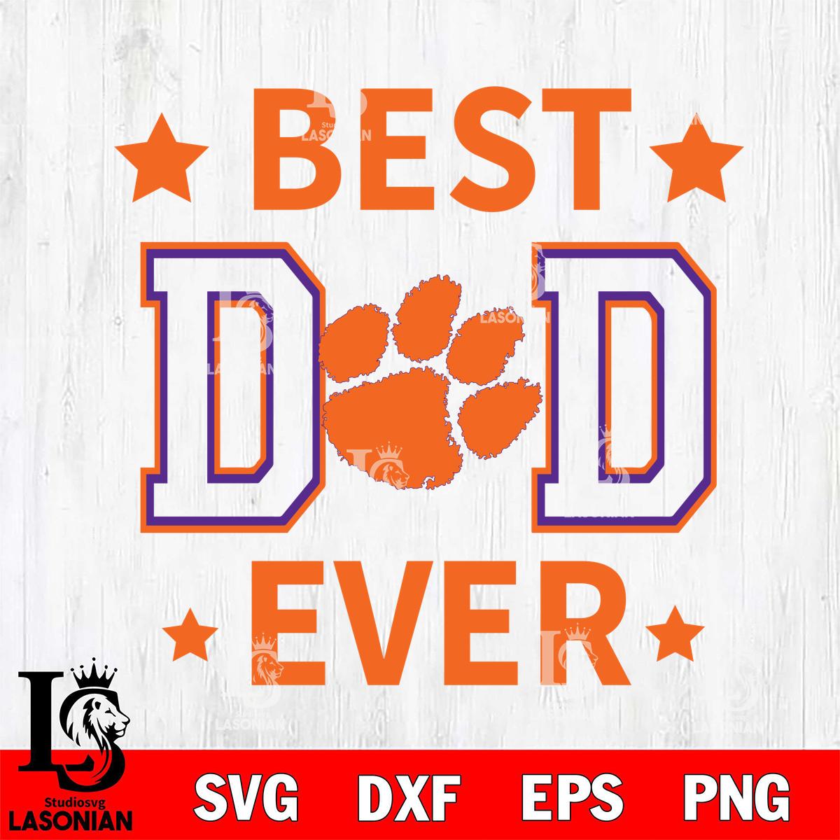 Clemson Tigers Father Day Best Dad Ever – lasoniansvg