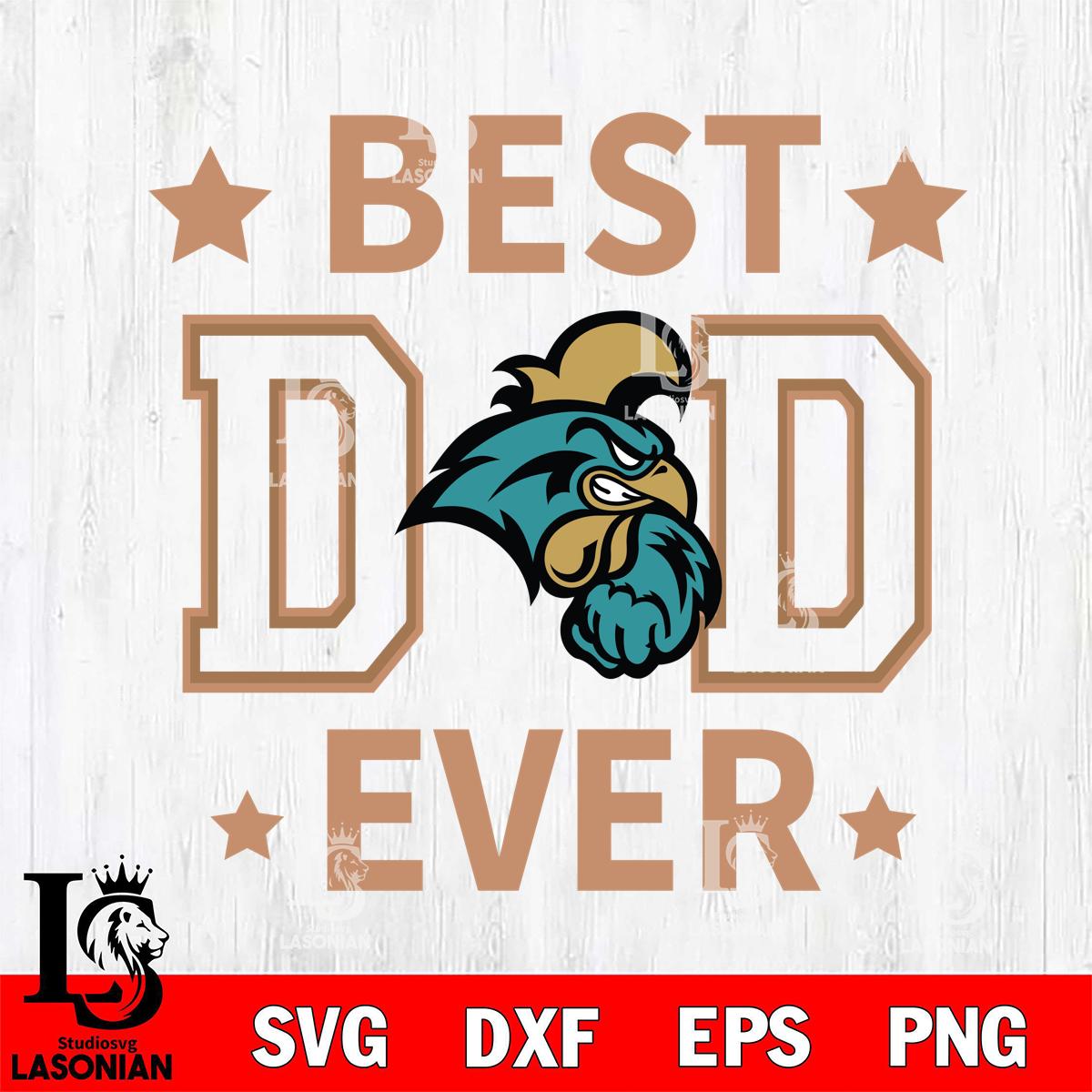 Coastal Carolina Chanticleers Father Day Best Dad Ever – lasoniansvg