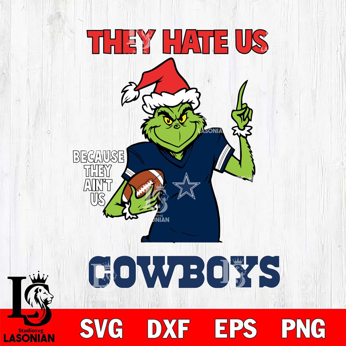 Dallas Cowboys Gricnh They Hate Us Because they aint Us – lasoniansvg