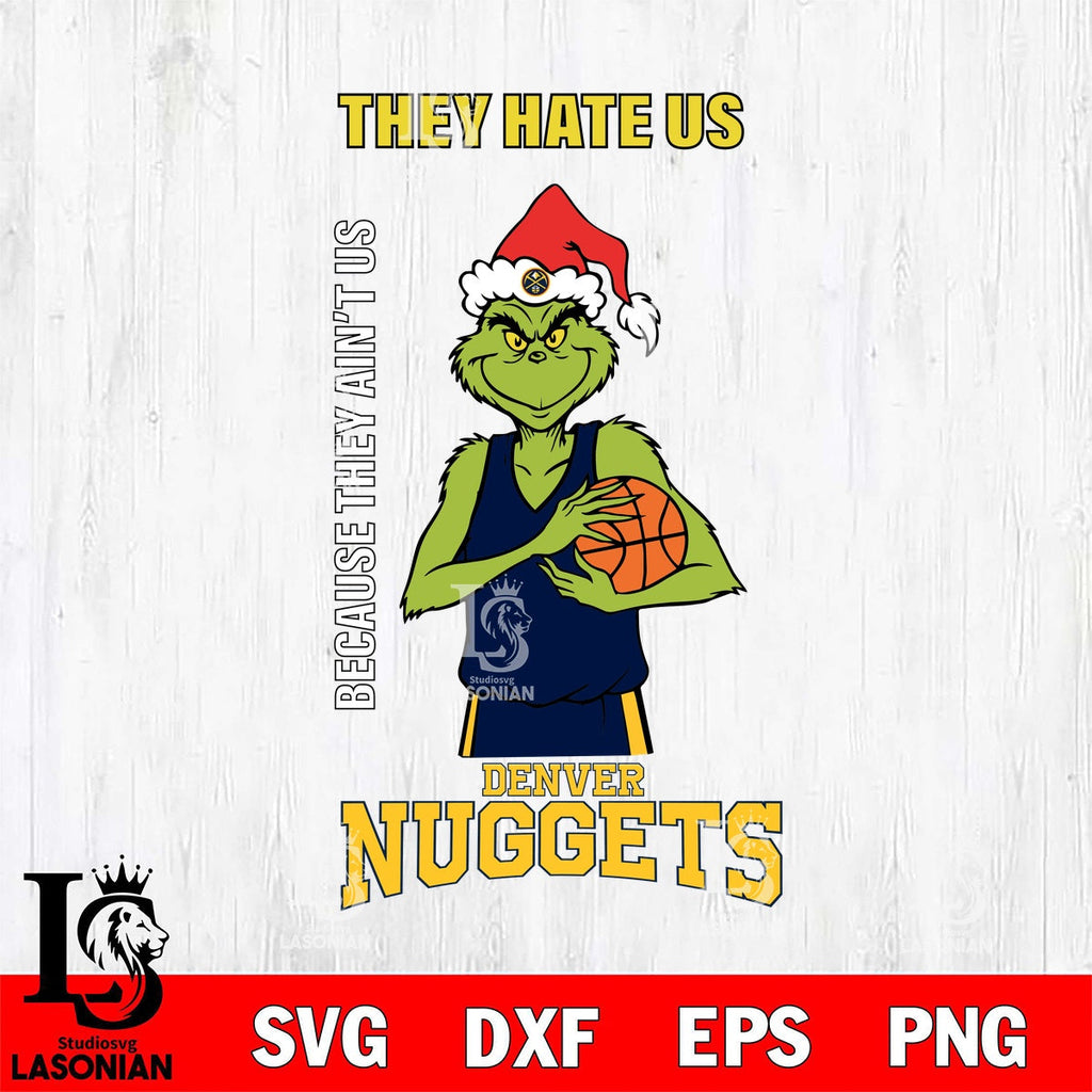 Denver Nuggets Grinch They Hate Us Player Basketball – lasoniansvg