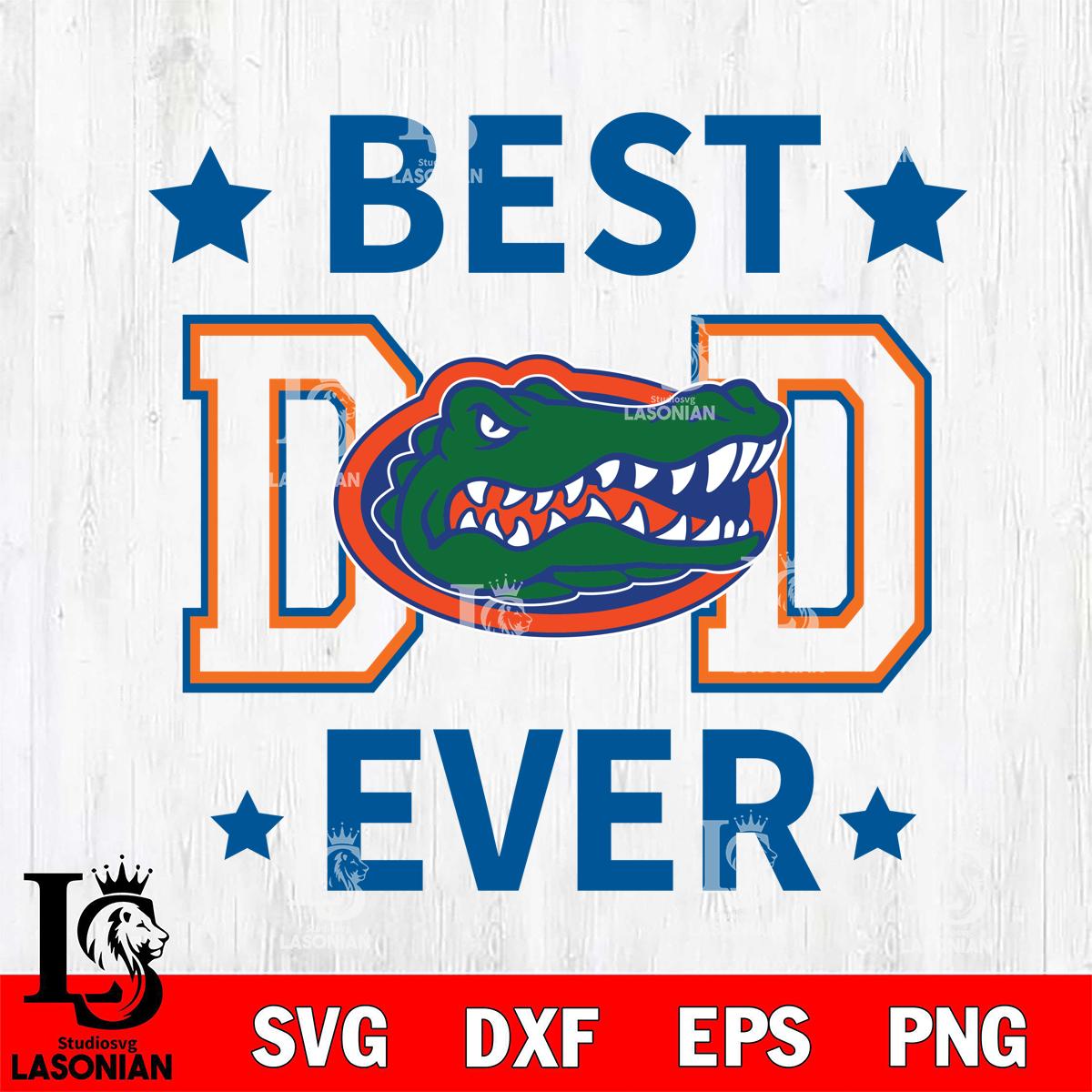 Florida Gators Father Day Best Dad Ever – lasoniansvg