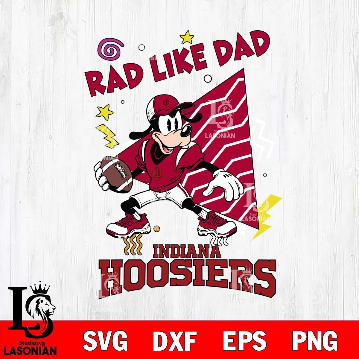 Indiana Hoosiers Goofy Rad Like Dad – lasoniansvg