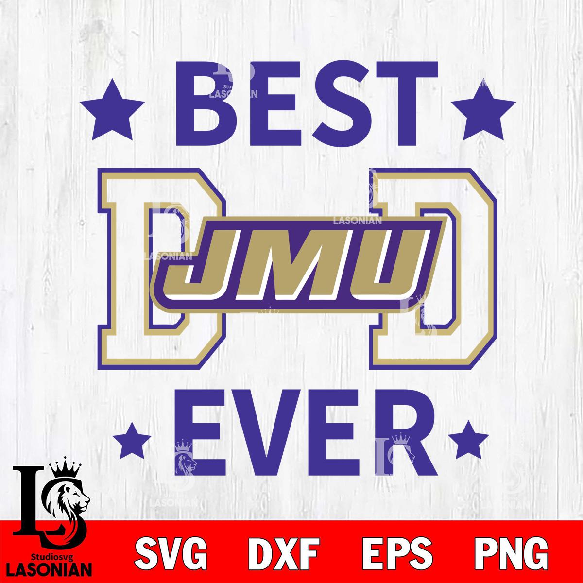 James Madison Dukes Father Day Best Dad Ever – lasoniansvg