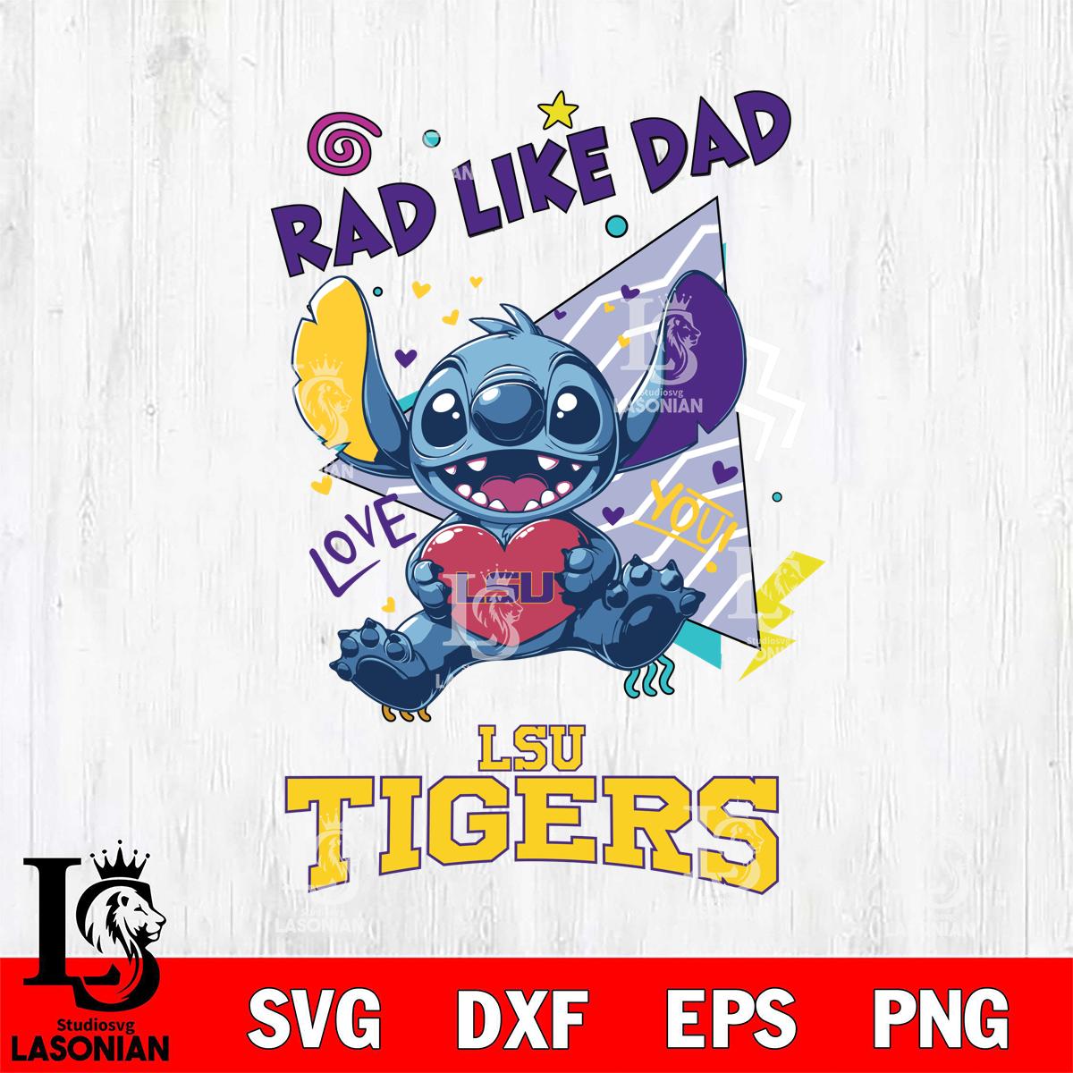 LSU Tigers Stitch Love Rad Like Dad – lasoniansvg