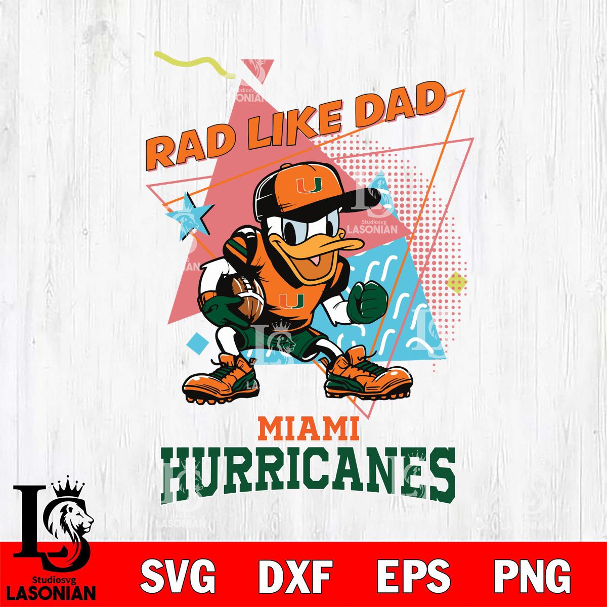 Miami Hurricanes Donal Duck Rad Like Dad – lasoniansvg