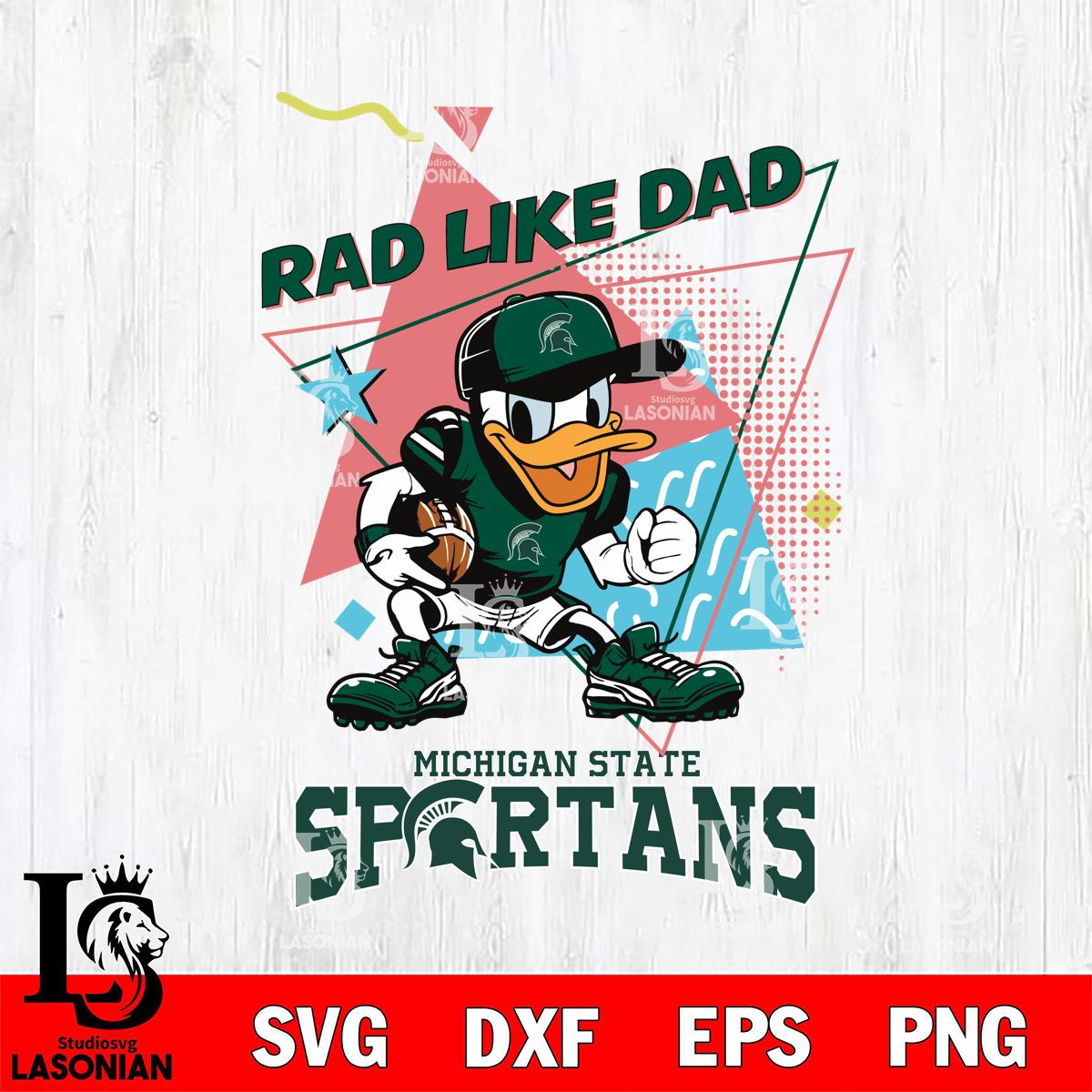 Michigan State Spartans Donal Duck Rad Like Dad – lasoniansvg