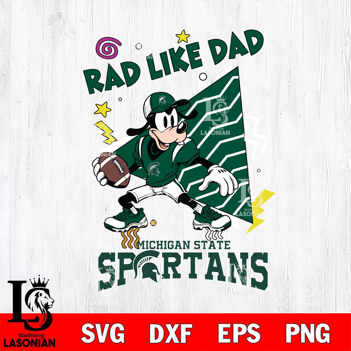 Michigan State Spartans Goofy Rad Like Dad – lasoniansvg