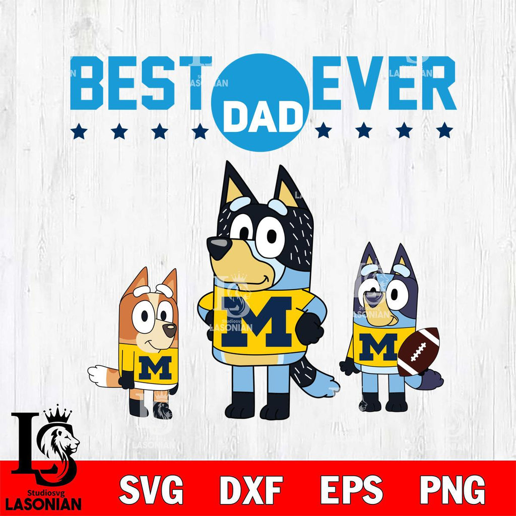 Michigan Wolverines Best Dad Ever , father day , Bluey NCAA – lasoniansvg