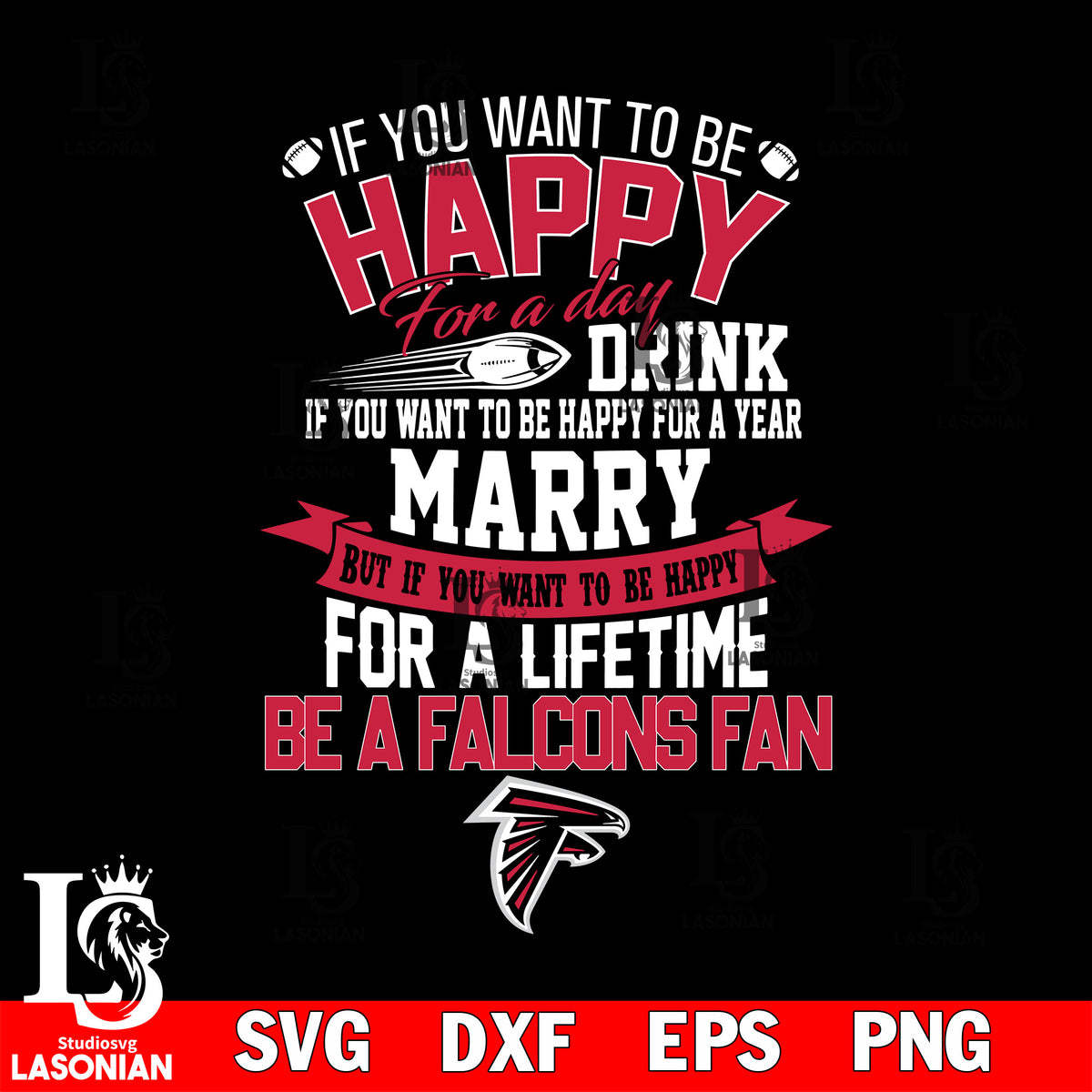 But if you want to be happy for a life time be a Atlanta Falcons svg ...