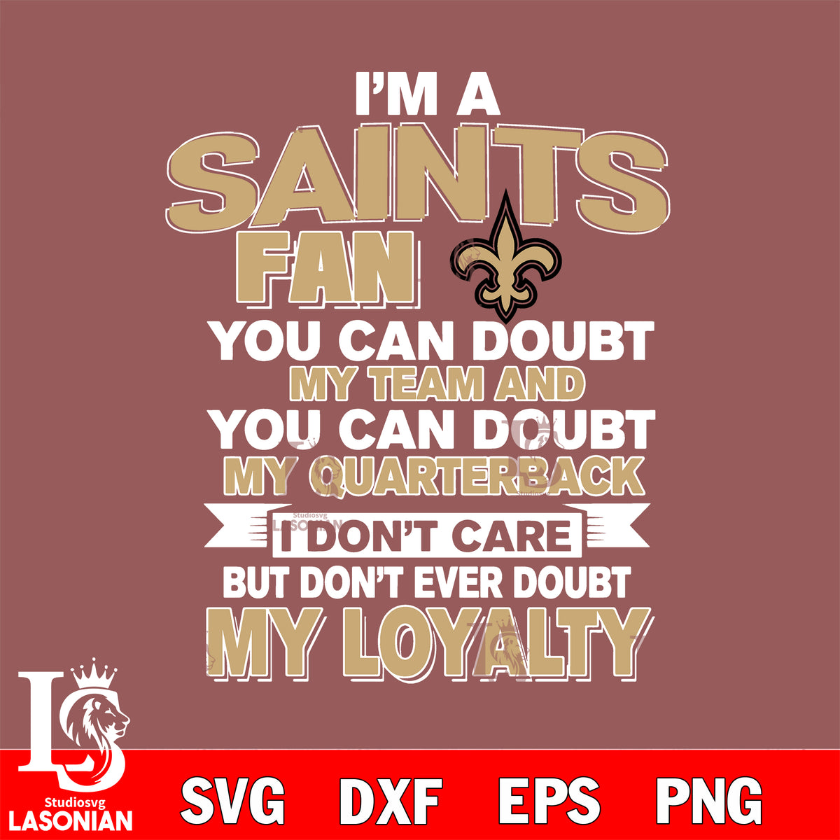 i'm a New Orleans Saints fan you can doubt my team...svg,eps,dxf,png f ...