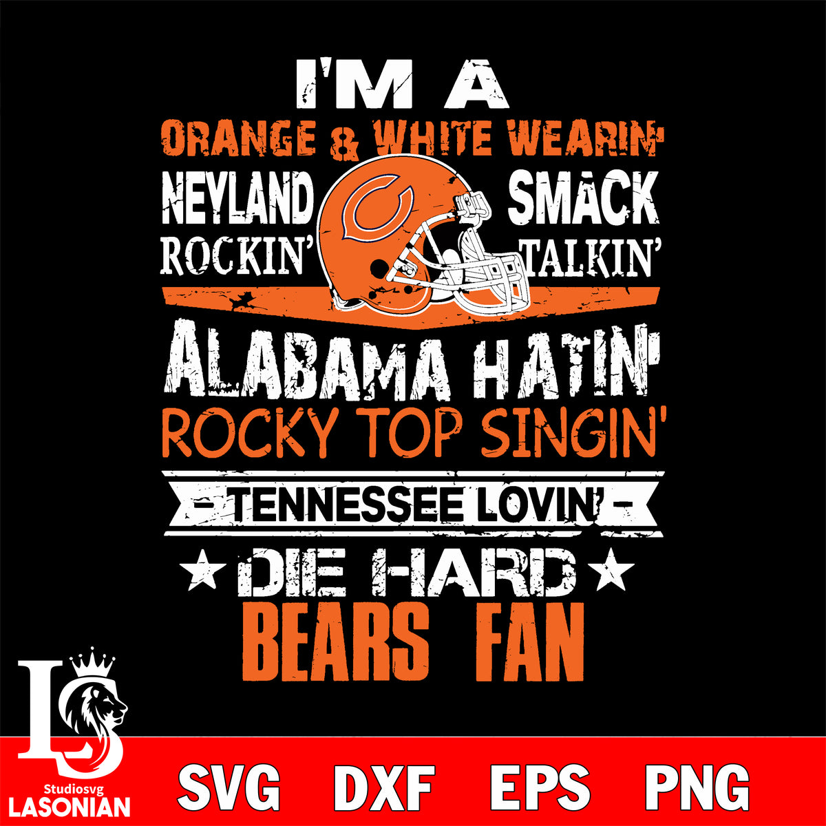I'm a orange white wearin...Chicago Bears fan svg,eps,dxf,png file , d ...
