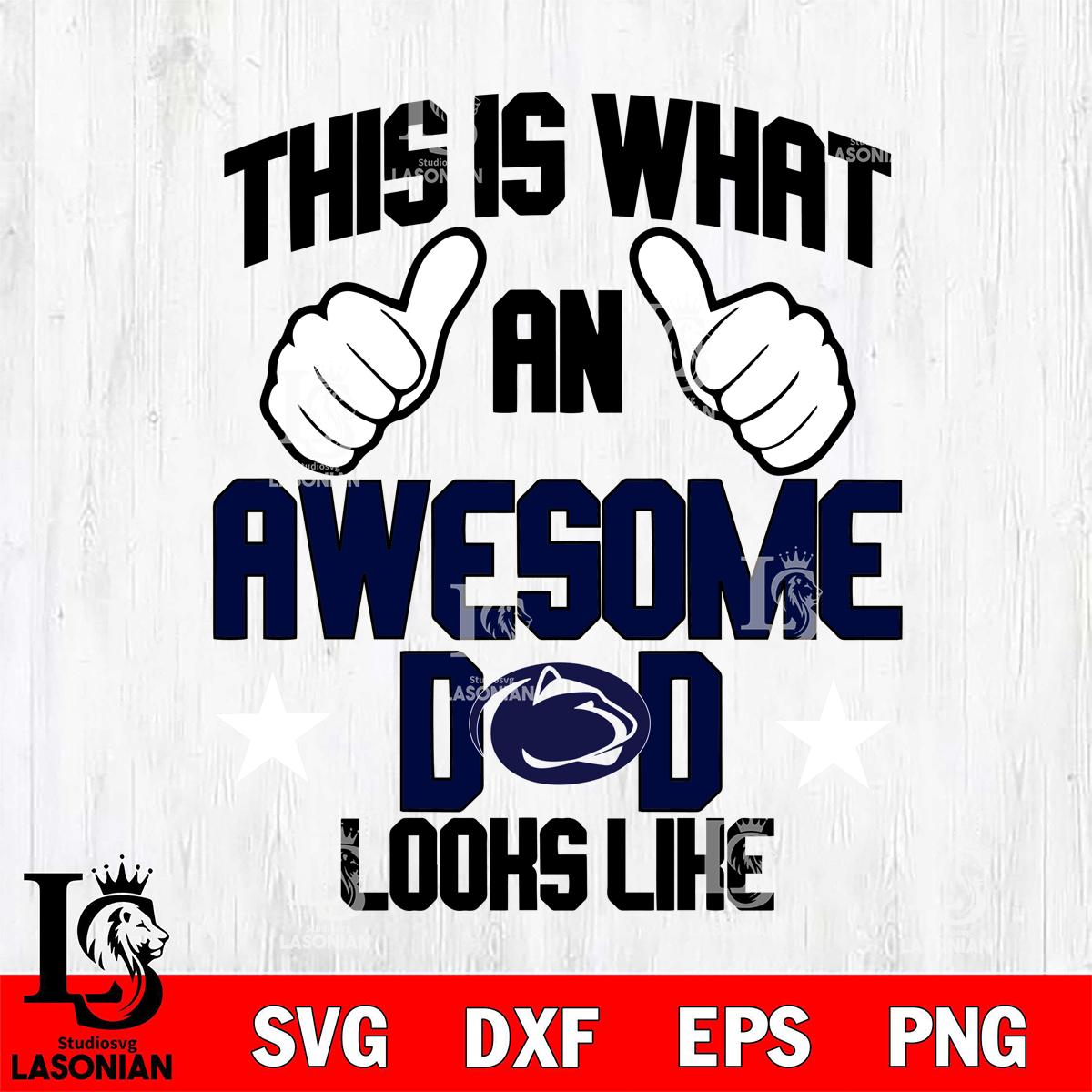 Penn State Nittany Lions Awesome Dad Looks like – lasoniansvg