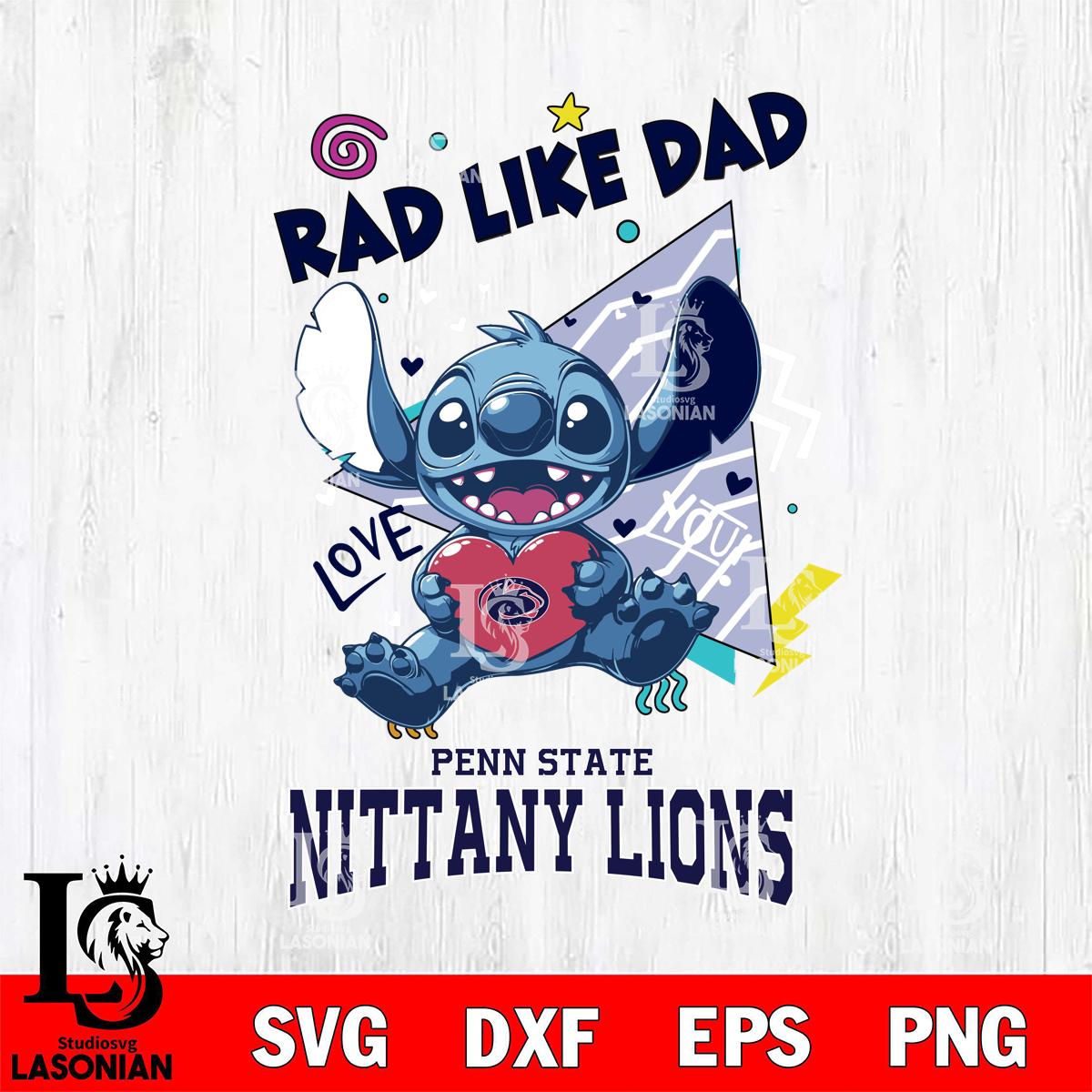 Penn State Nittany Lions Stitch Love Rad Like Dad – lasoniansvg