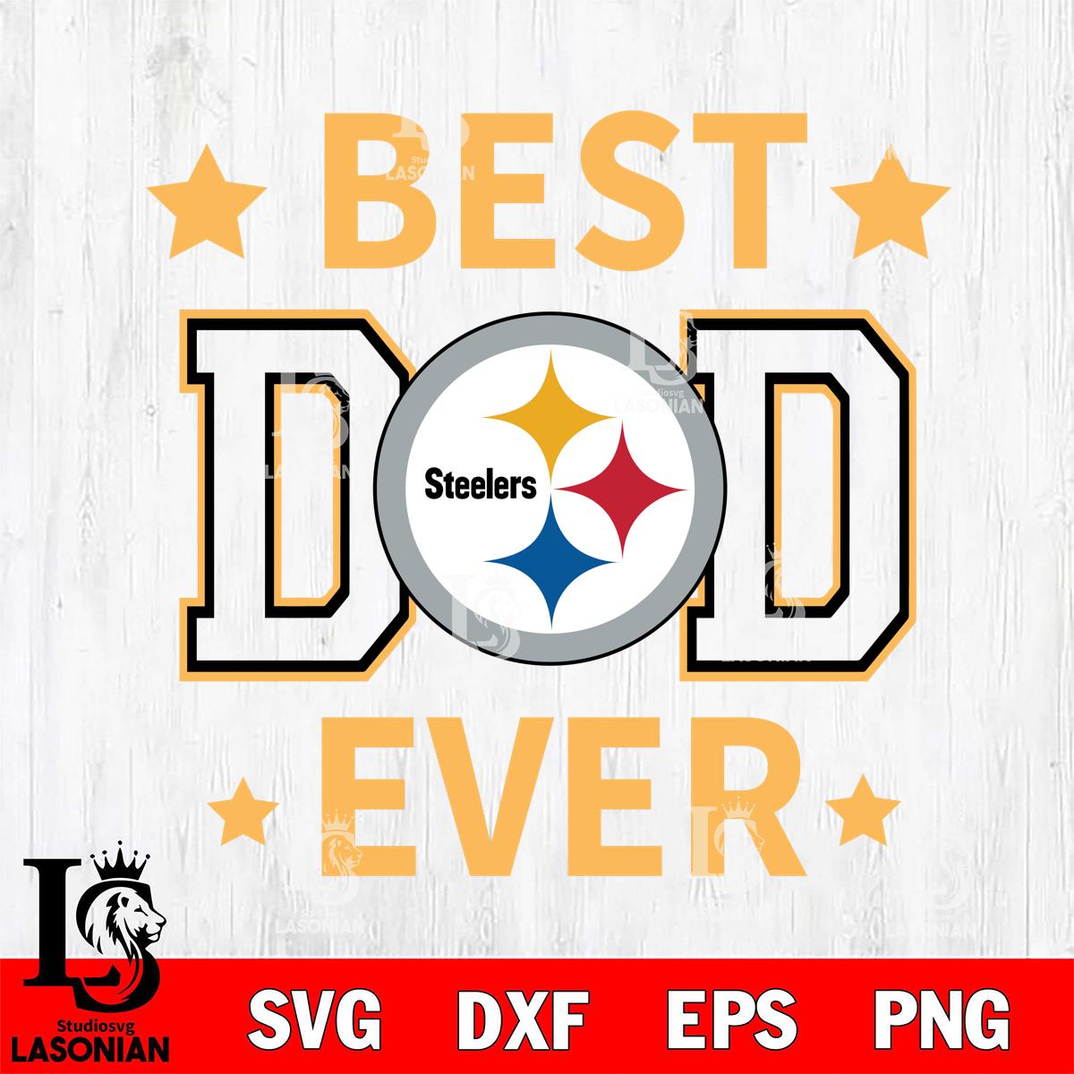 Pittsburgh Steelers Father Day Best Dad Ever – lasoniansvg