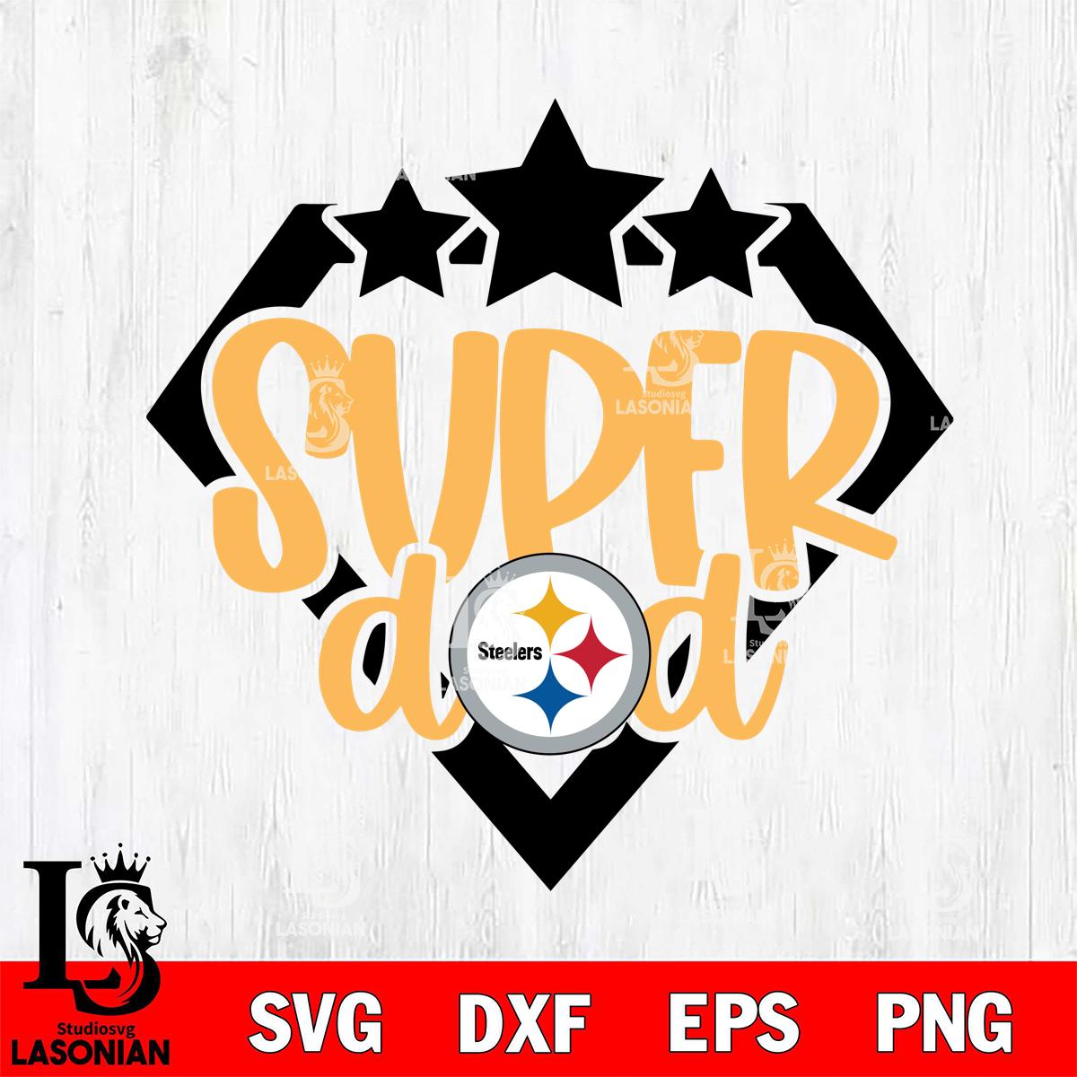Pittsburgh Steelers Supper Dad – lasoniansvg