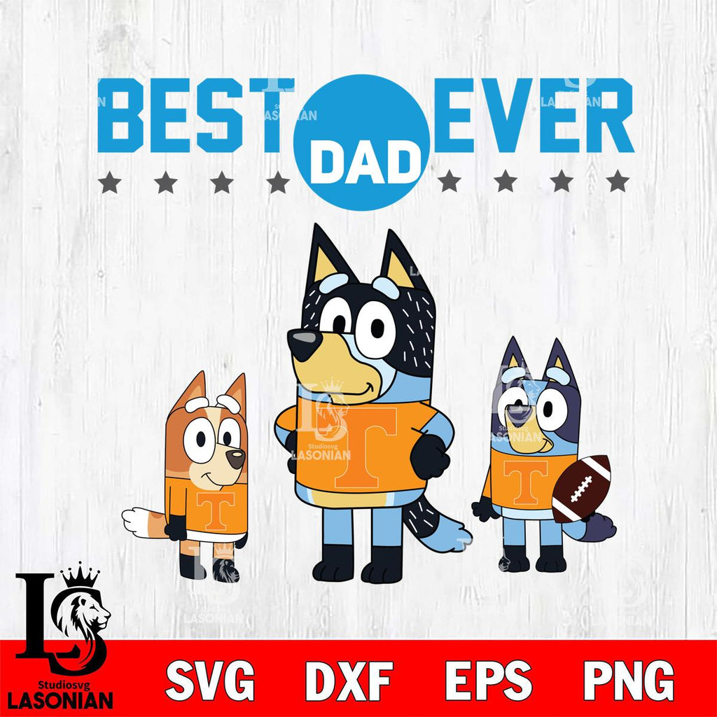 Tennessee Volunteers Best Dad Ever , father day , Bluey NCAA – lasoniansvg