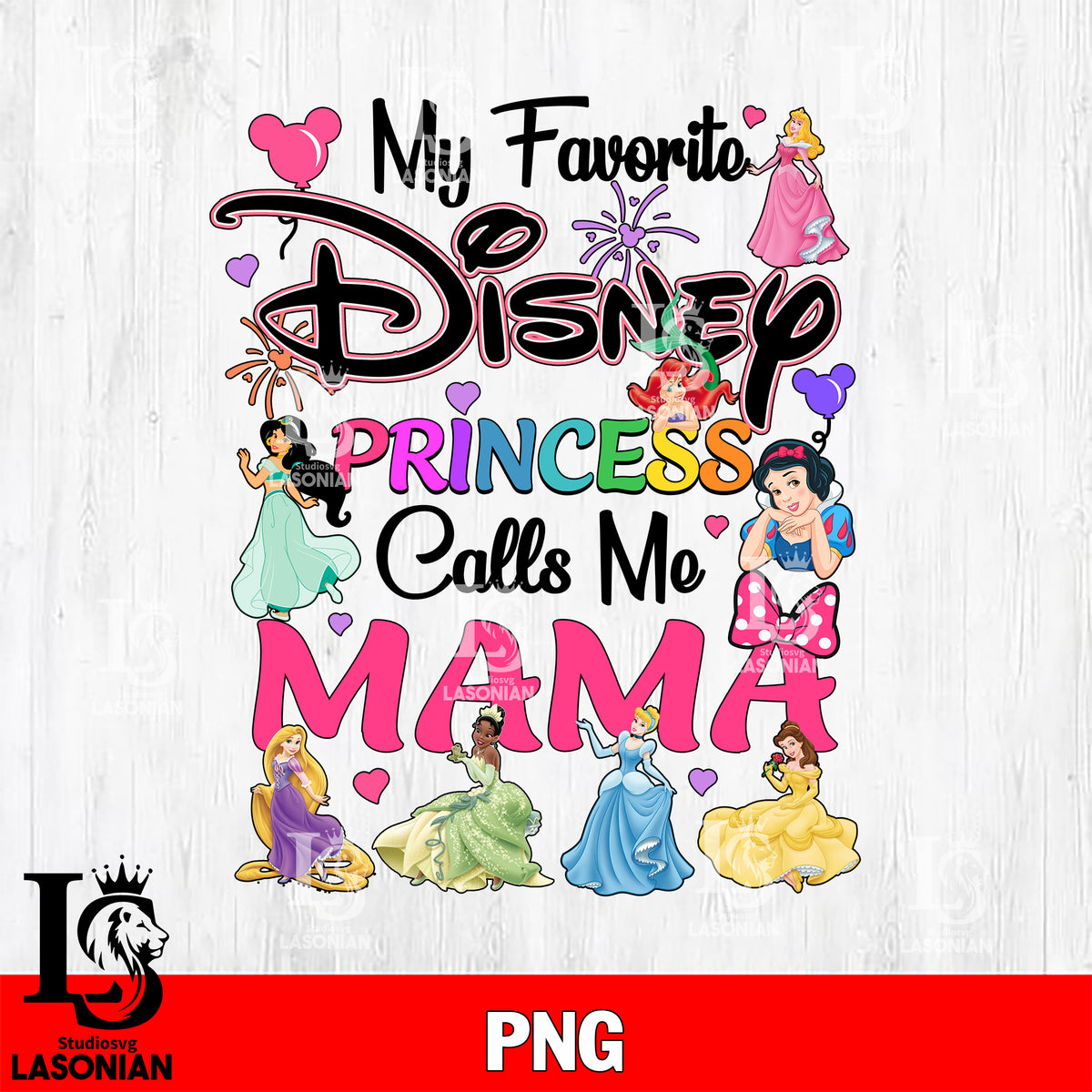 My favorite disney princess calls me mama png file , Mother day png ...
