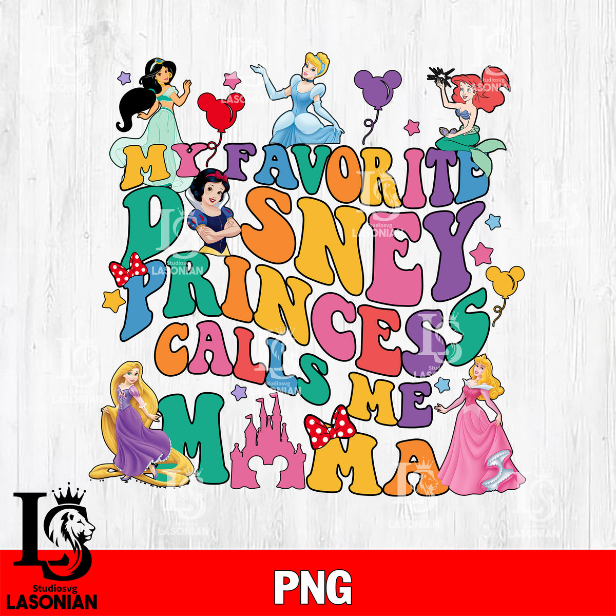 My favorite disney princess calls me mama png file , Mother day png ...