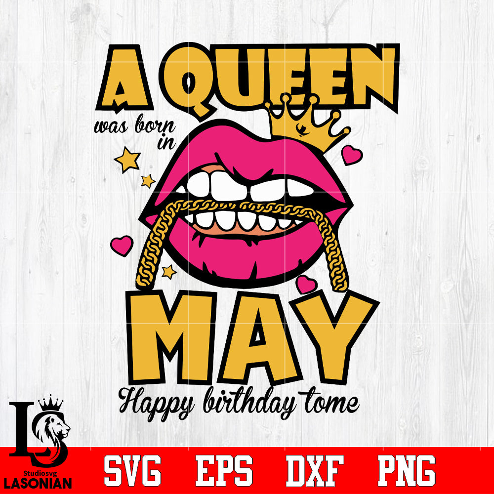 A queen was born in may happy birthday to me,birthday svg,queen svg,qu ...