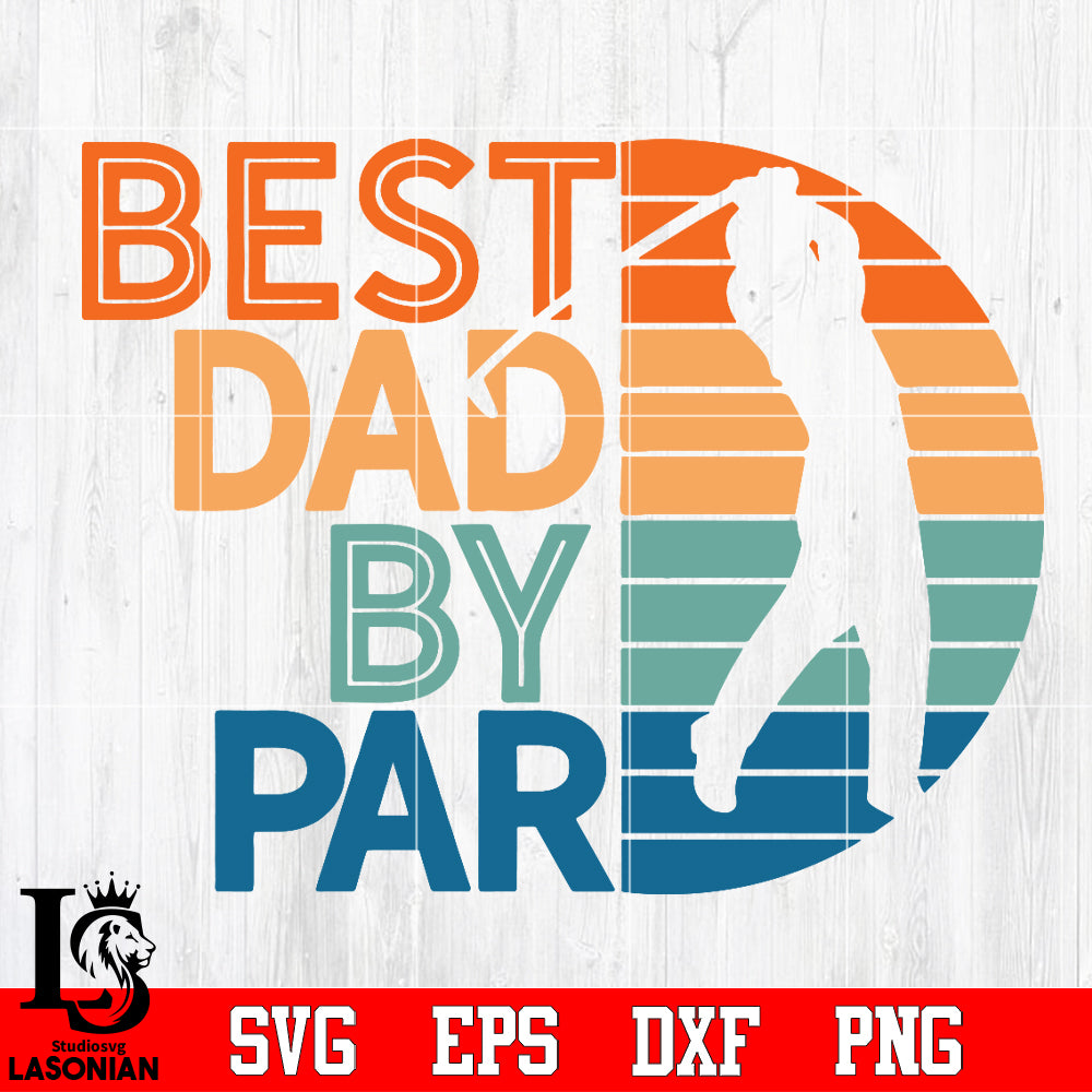 Best dad by par Svg Dxf Eps Png file , Father day – lasoniansvg