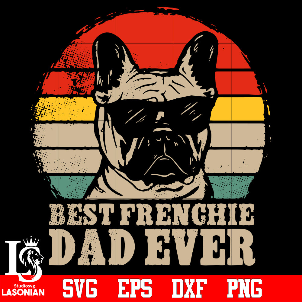Best frenchie dad ever DOG svg eps dxf png file , Father day – lasoniansvg