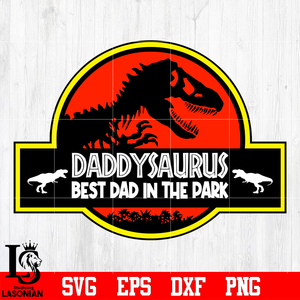 Daddysaurus best dad in the Park Jurassic park svg eps dxf png file ...