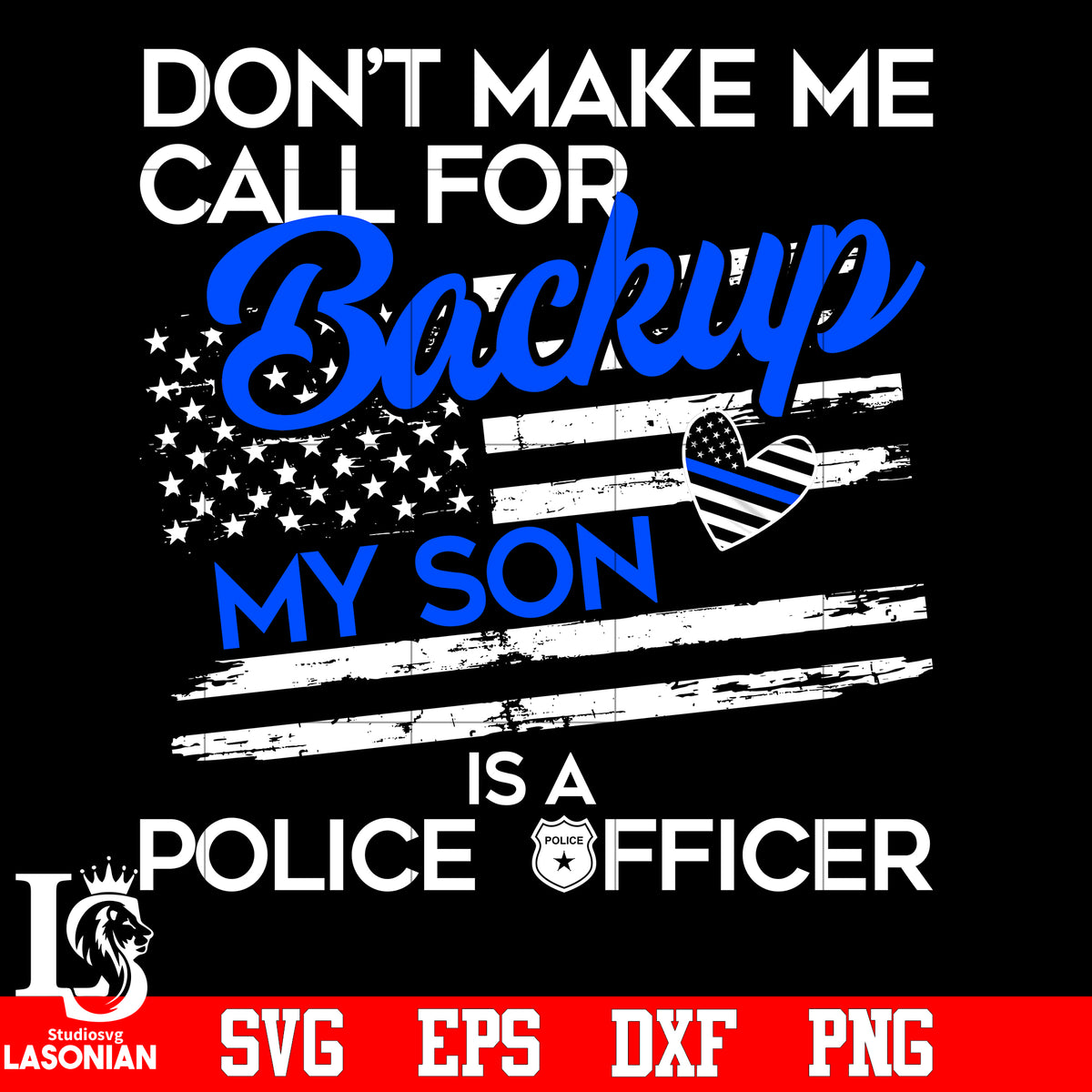 Don't Make Me Call For Backup My Son Is A Police Officer svg eps dxf p ...