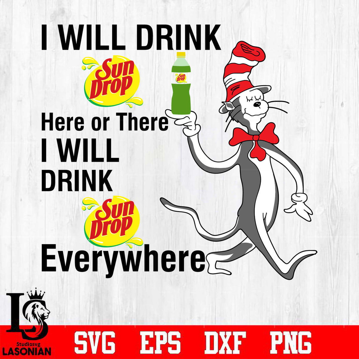 I will drink Sundrop here or there I will drink Sundrop everywhere Svg ...