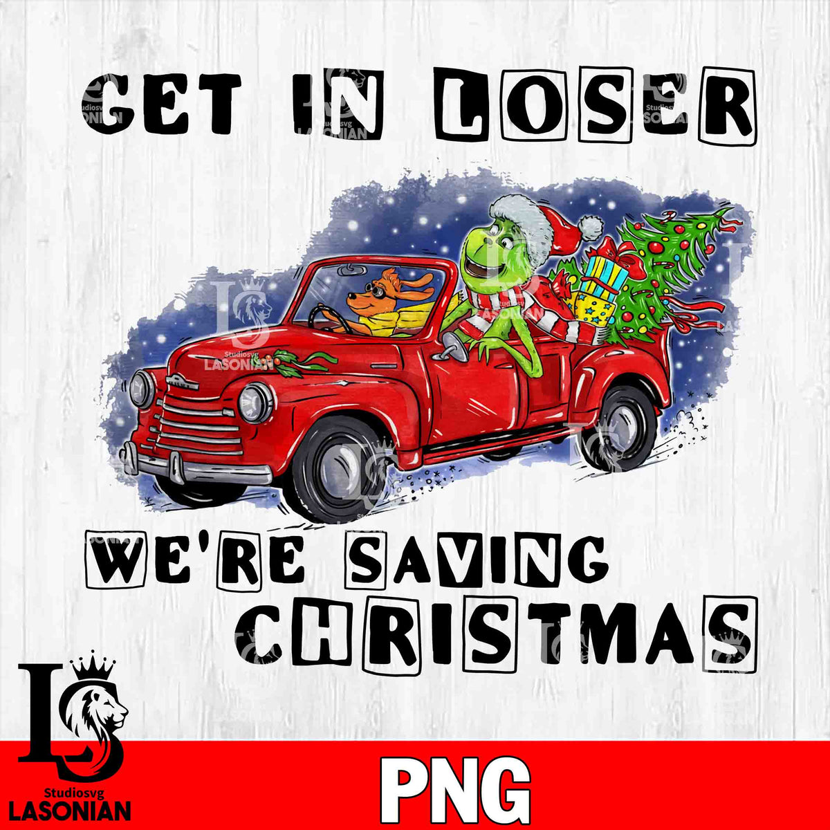 Get in loser we're saving christmas PNG file, Digital Download ...