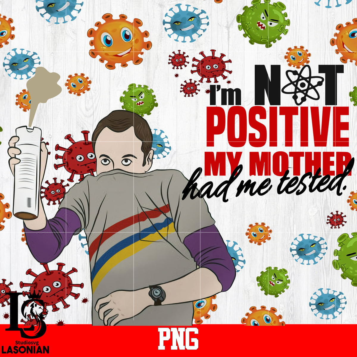 I'm Not Positive My Mother Had Me Tested PNG file – lasoniansvg