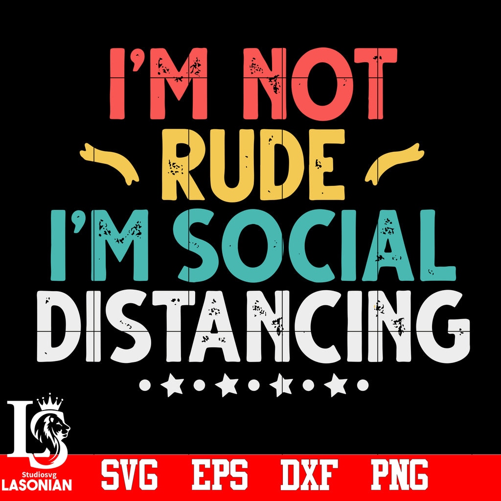 I'm Not Rude I'm Social Distancing svg,eps,dxf,png file – lasoniansvg