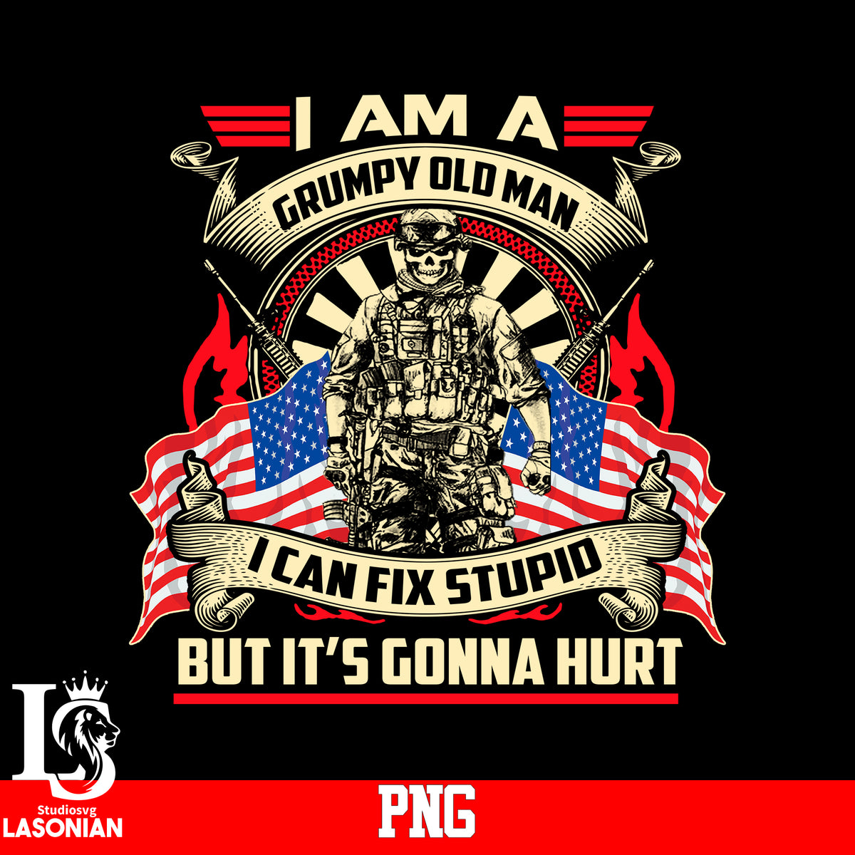 I am a Grumpy old Man I can Fix Stupid But it's Gonna Hurt PNG file ...