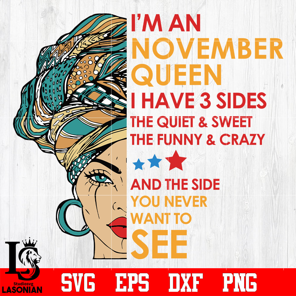 Im A November Queen I Have 3 Sides Svg, Birthday Svg, Im A November Qu ...