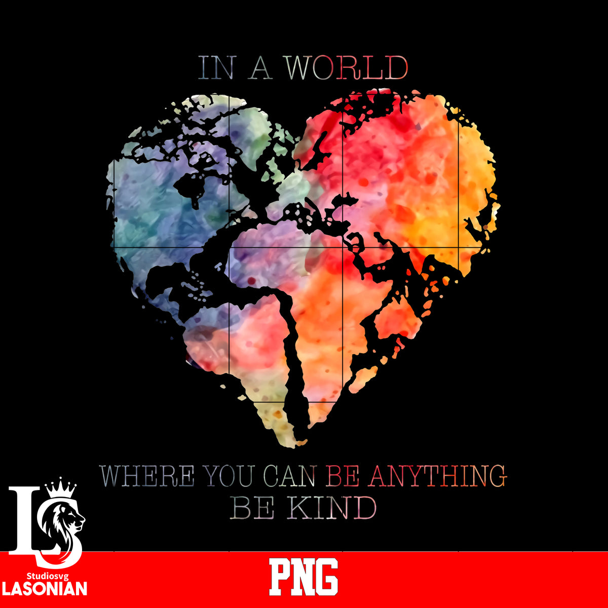 In A World Where You Can Be Anything Be Kind,Heart PNG file – lasoniansvg