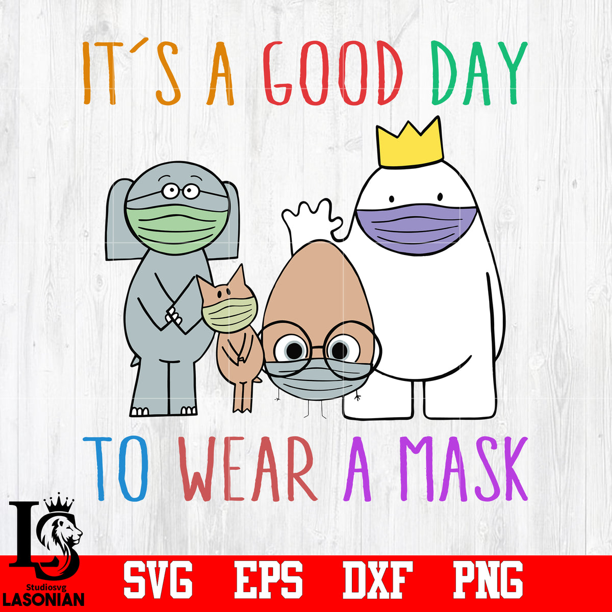 It's A Good Day To Wear A Mask svg,eps,dxf,png file – lasoniansvg