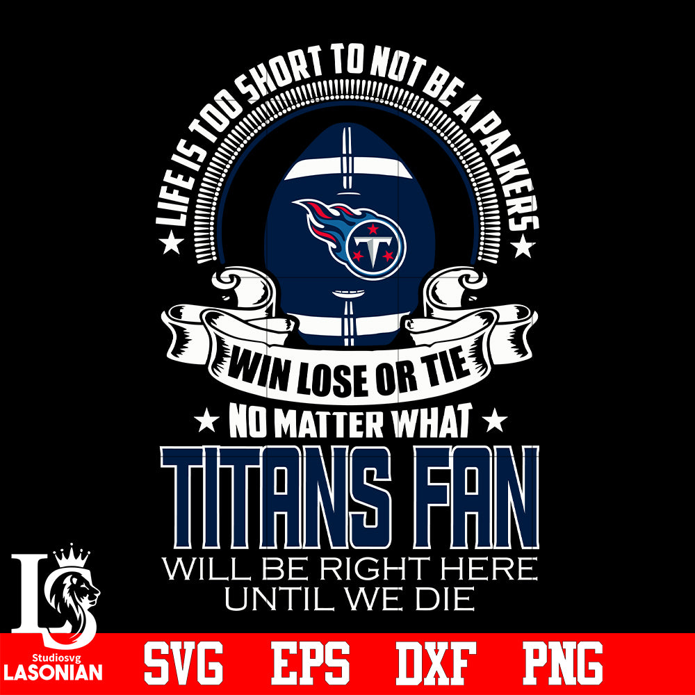 Life is too short to be Tennessee Titans Team fan svg eps dxf png file ...