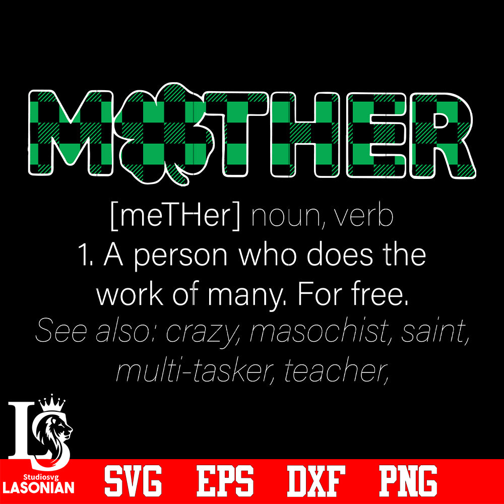 MOTHER noun, verd 1 a person who does the work many for free svg eps ...