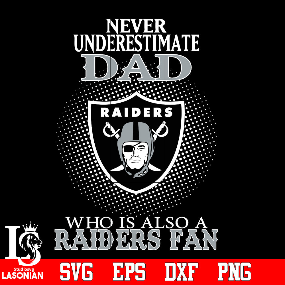 Never Underestimate A Dad Who Is Also A Las Vegas Raiders fan Svg Dxf ...
