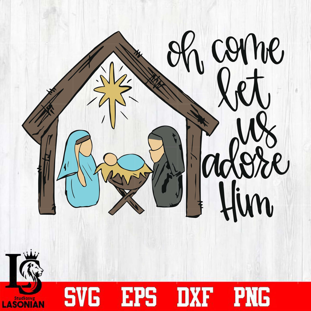 Oh come let us adore him svg, christmas svg, png, dxf, eps digital fil ...