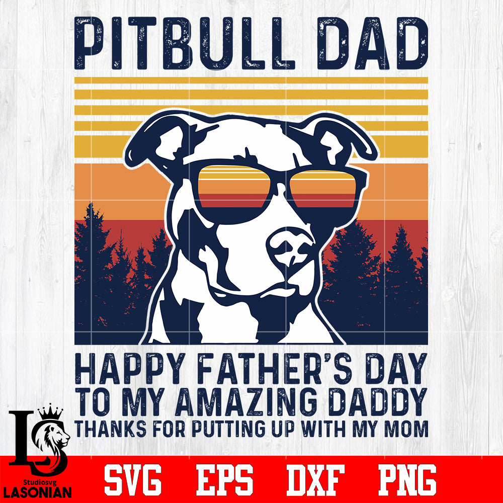 Pitbull Dad, happy father's day to my amazing daddy svg eps dxf png ...