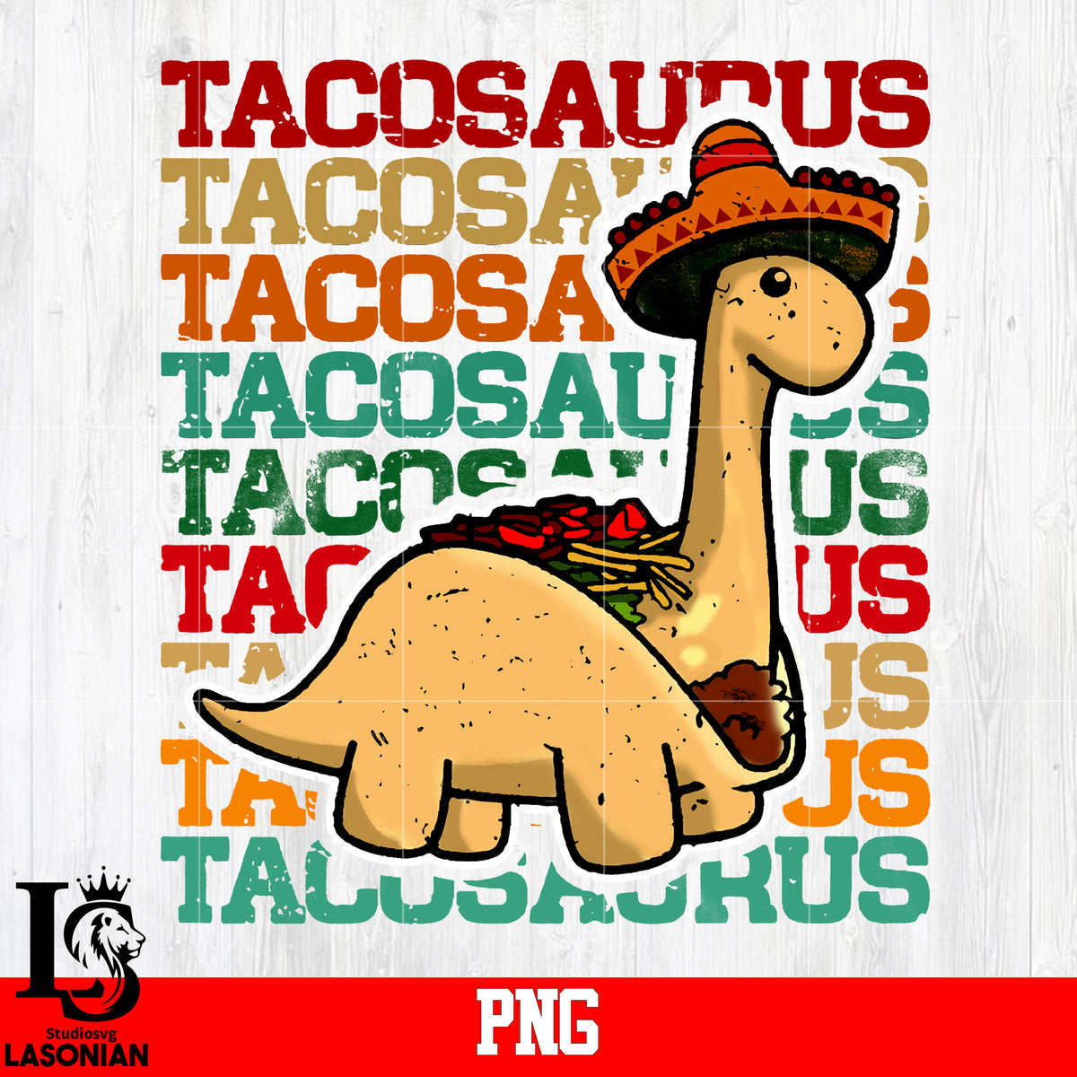 TACOSAURUS PNG FILE – lasoniansvg