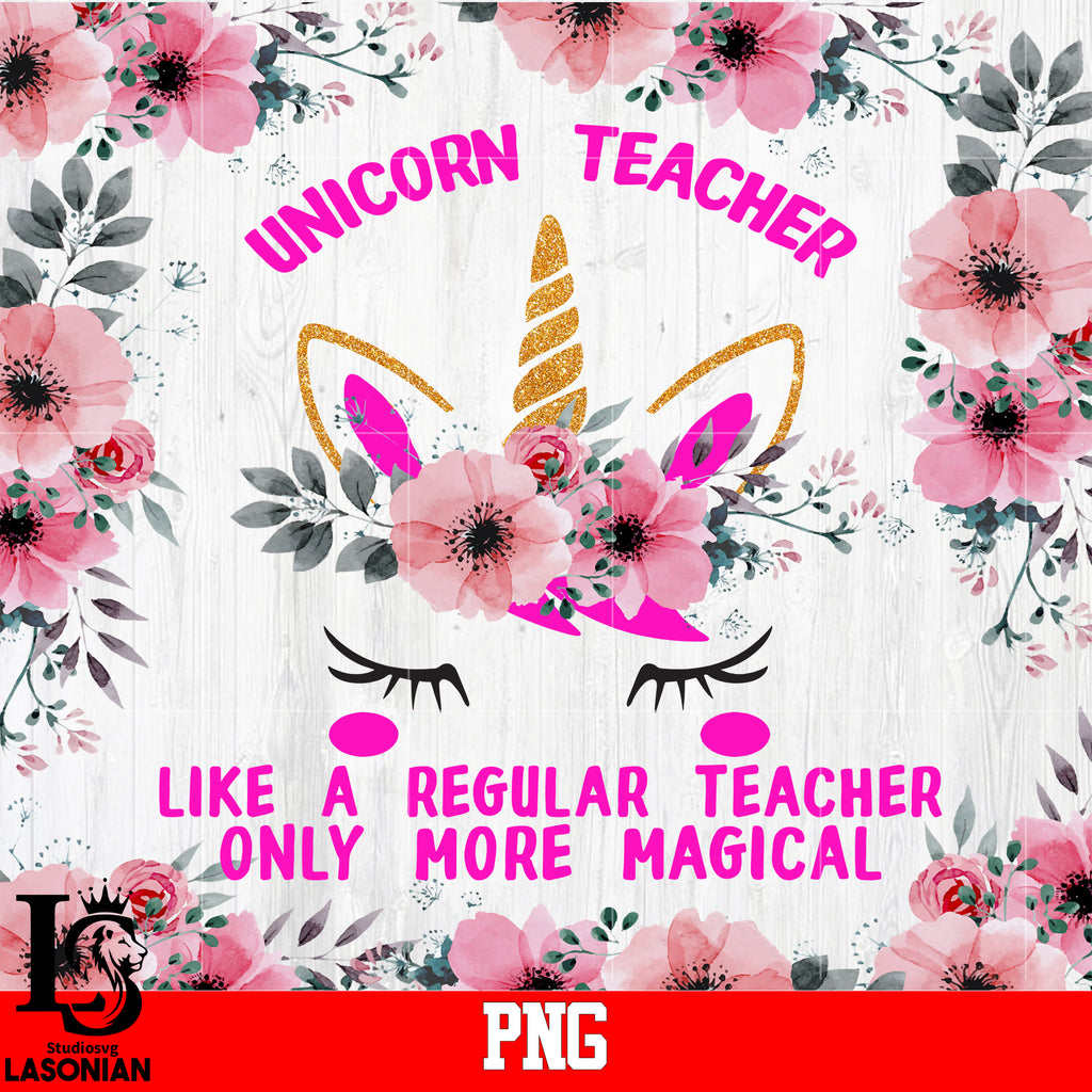 Unicorn Teacher Like A Regular Teacher Only More Magical PNG file ...